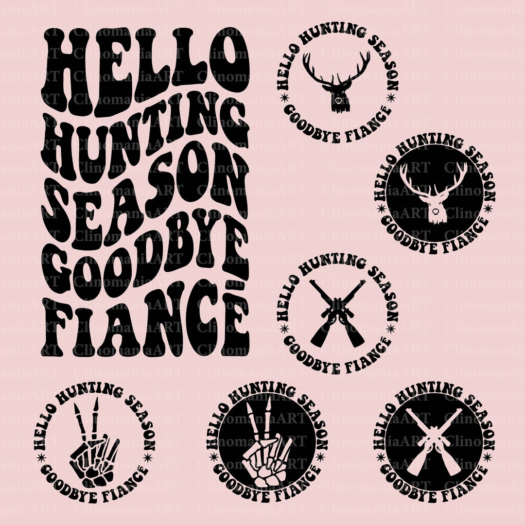 Hello Hunting Season Goodbye Fiance Svg, Hunting Season Svg, Funny ...