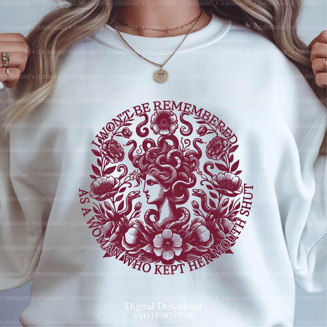 Feminist Shirt Svg, I Won't Be Remembered as A Woman Who Kept My Mouth ...