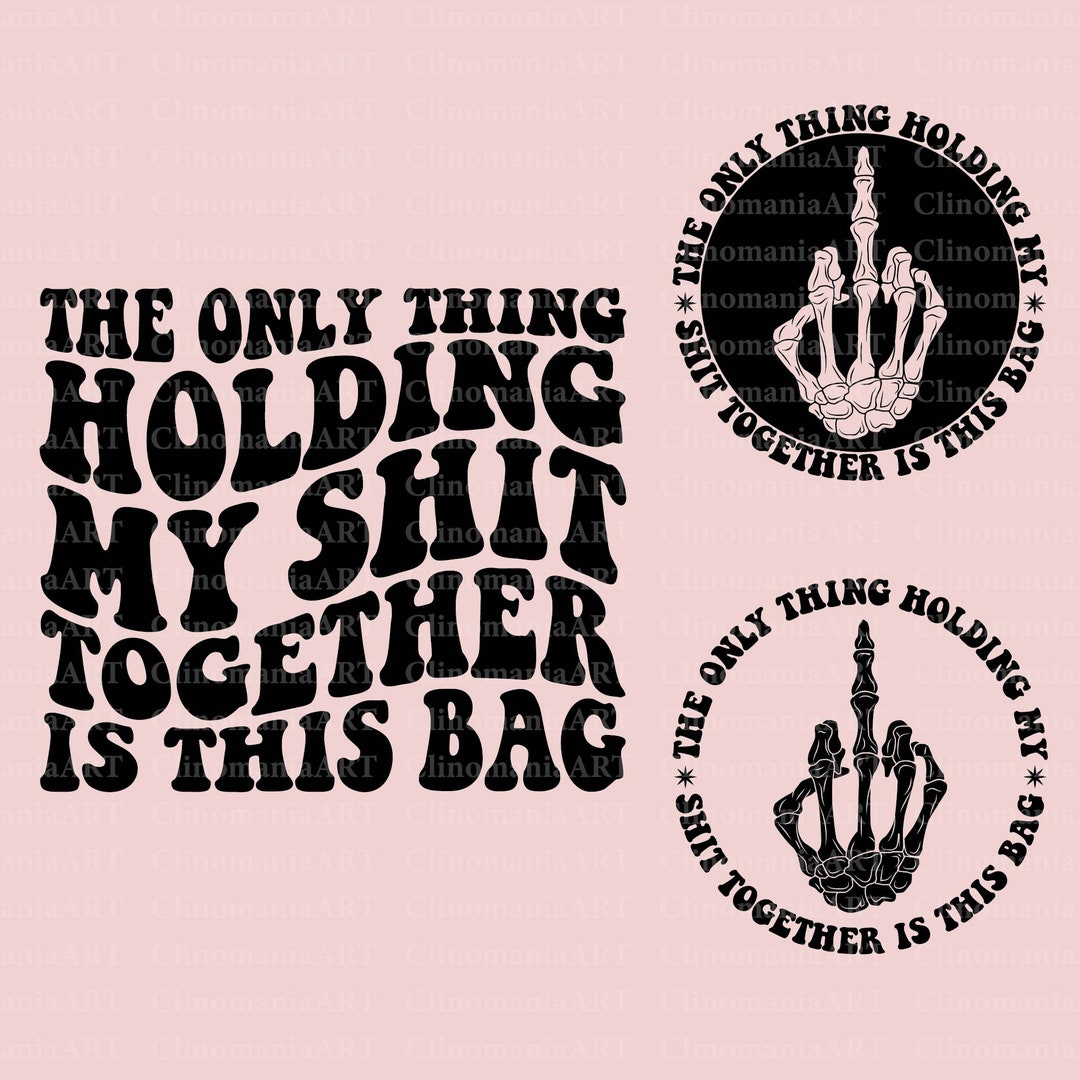 The Only Thing Holding My Shit Together is This Bag Svg, Funny Tote Bag ...