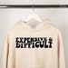 Expensive and Difficult Svg, Funny Women Svg, Sarcastic Svg, Women ...