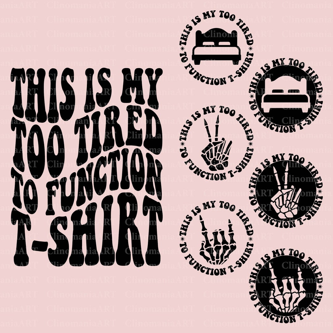 This is My Too Tired to Function T Shirt Svg, Funny Quote Svg ...