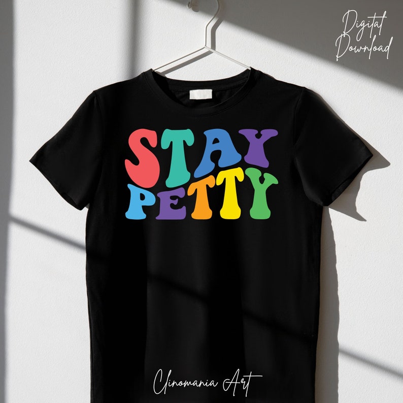 Stay Petty Svg, Stay Petty Png, Sarcastic Svg, Funny Shirt Svg, Sarcasm ...