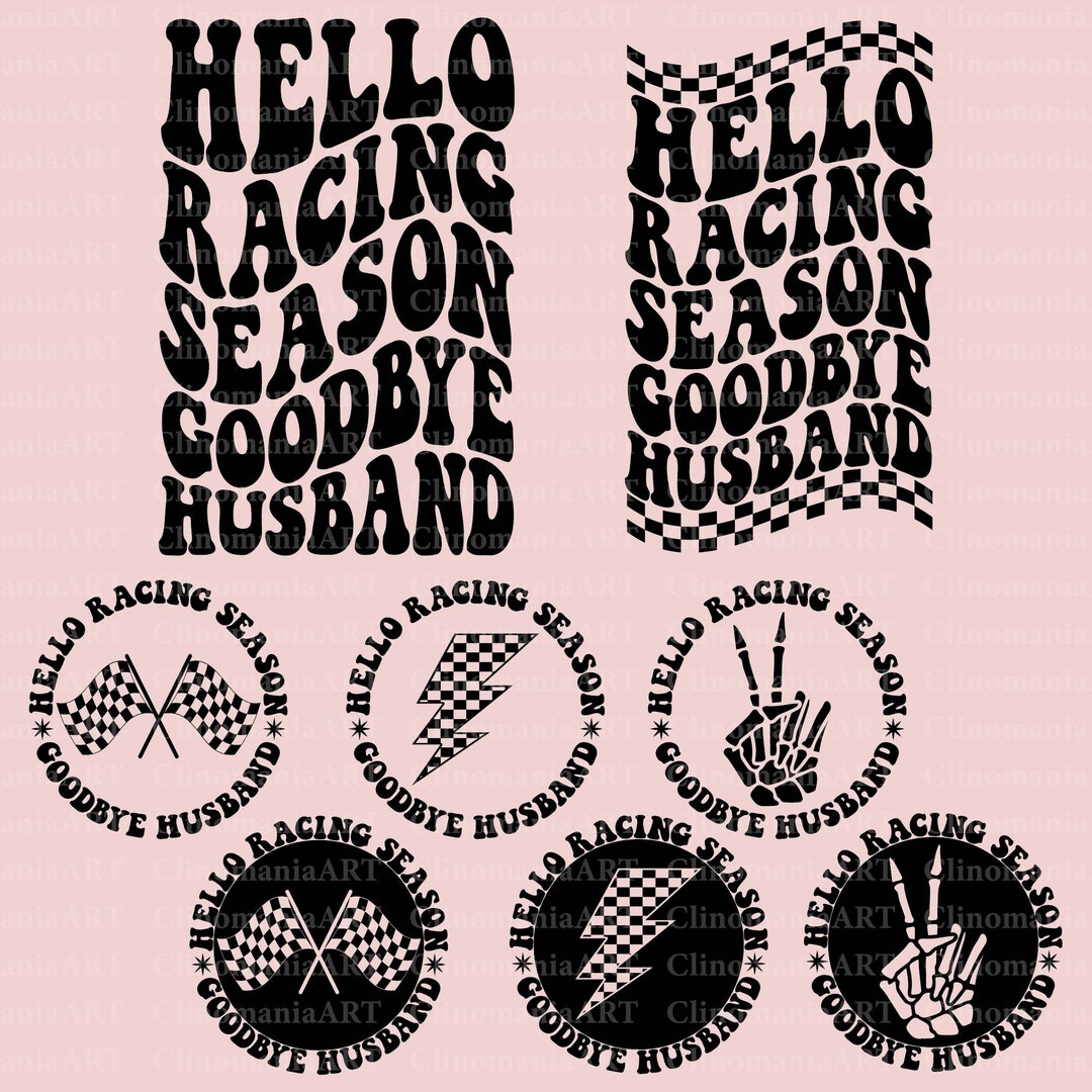 Hello Racing Season Goodbye Husband Svg, Racing Lover Svg, Race Png ...