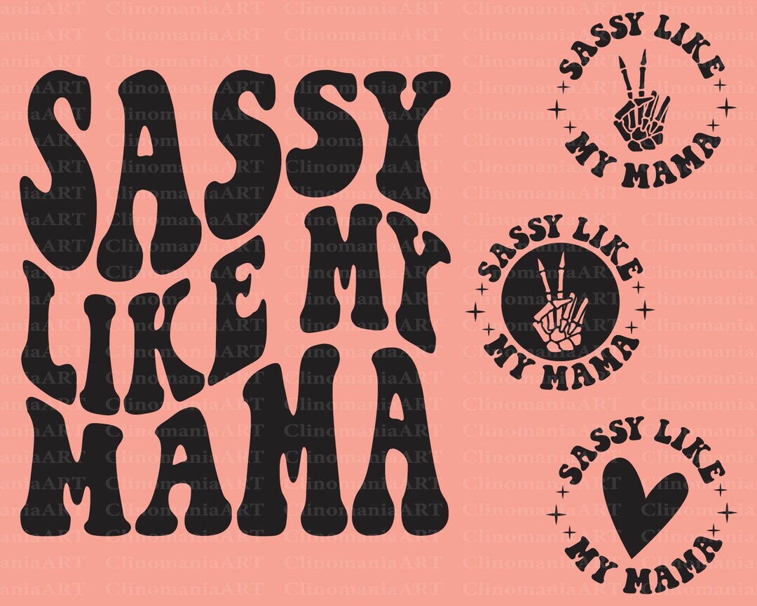 Sassy Like My Mama Svg, Sassy Mama Svg, Funny Quote Svg, Sassy Kid Svg ...