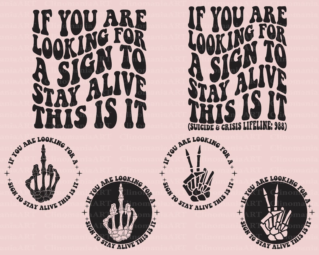 If You Are Looking for A Sign to Stay Alive This is It Svg, Funny Quote ...