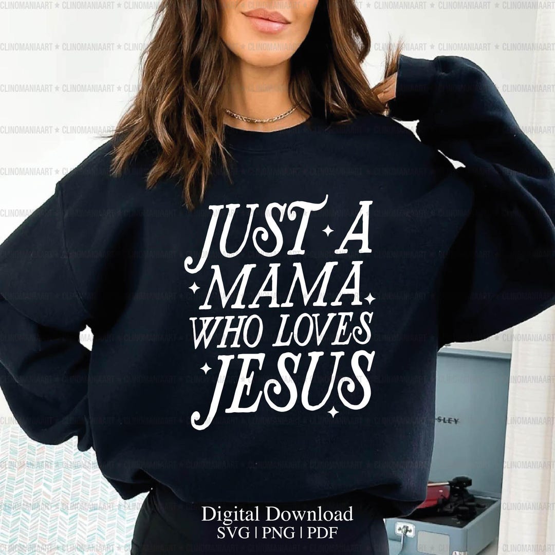 Just A Mama Who Loves Jesus Svg, Christian Mom Svg, Christian Design ...