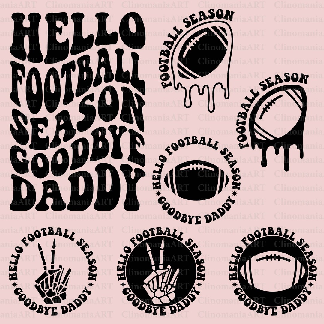Hello Football Season Goodbye Daddy Svg, Football Season Png, Funny ...