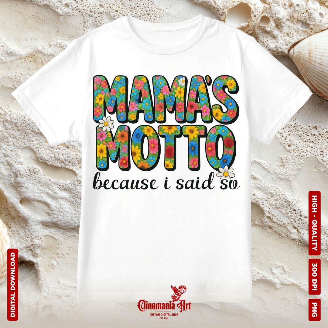 Mama's Motto Because I Said so Design Png, Floral Mama Png, Mothers Day ...