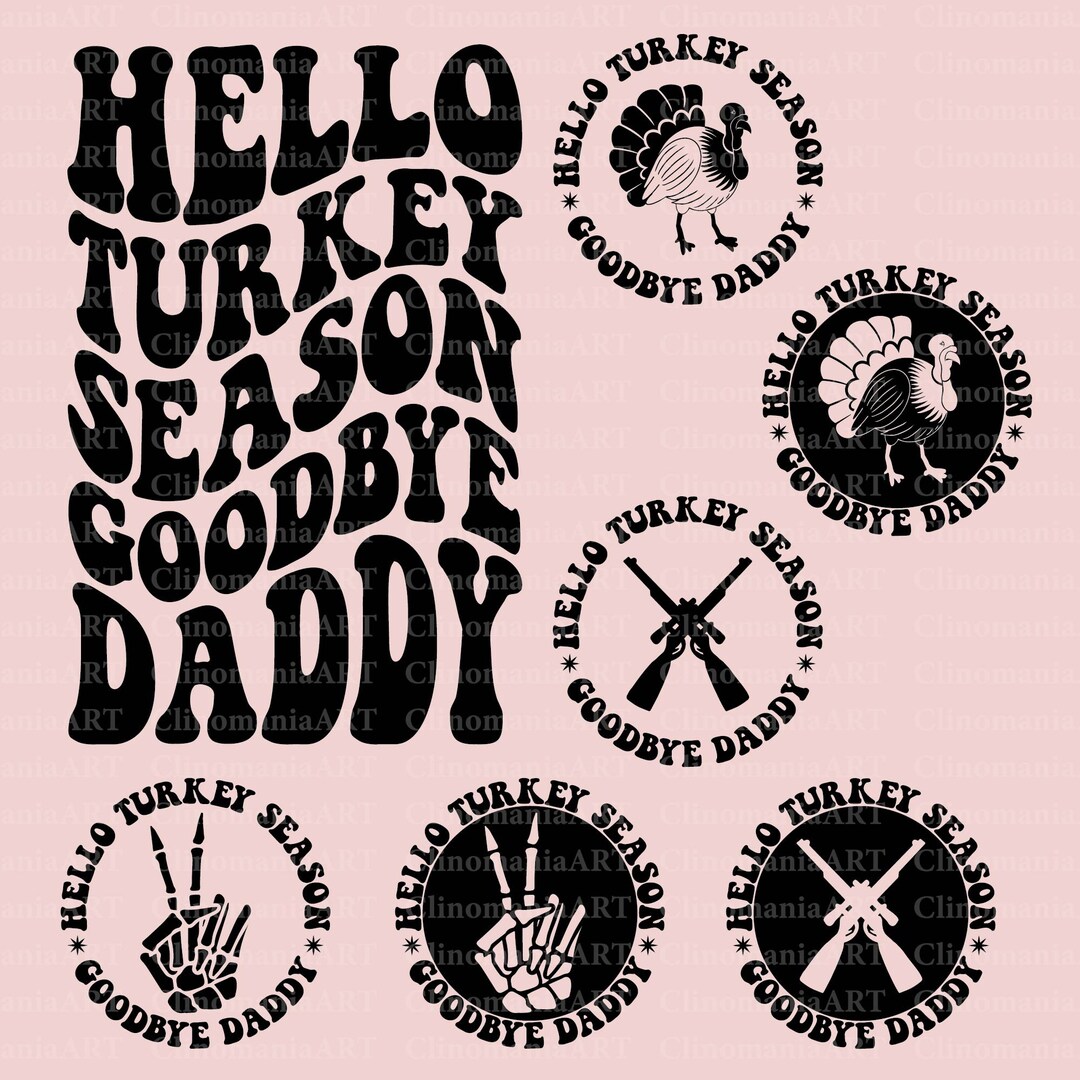 Hello Turkey Season Goodbye Daddy Svg, Turkey Season Svg, Funny Daddy ...