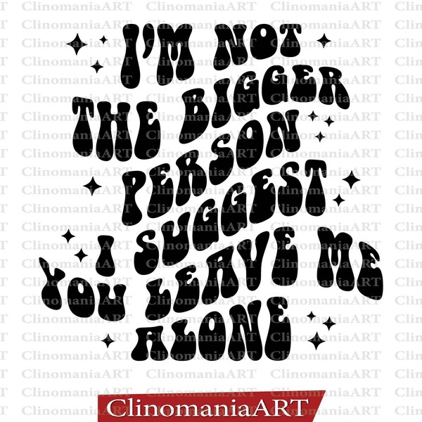 Im not the bigger person i suggest you leave me alone svg - Etsy Österreich