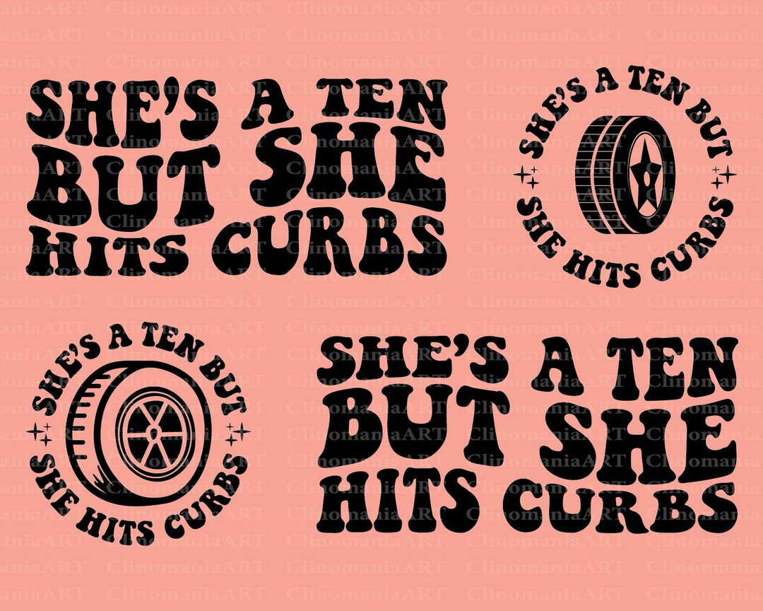 She's A Ten but She Hits Curbs Svg, Funny Adult Svg, Funny Quote Svg ...