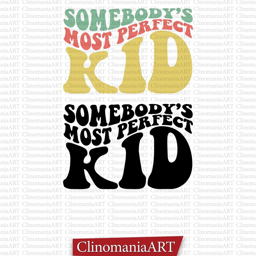 Somebody's Most Perfect Kid Svg, Kids Svg, Somebody's Most Perfect ...