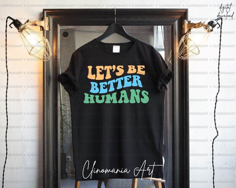 Let's Be Better Humans Svg Positive Vibes Svg Mental - Etsy
