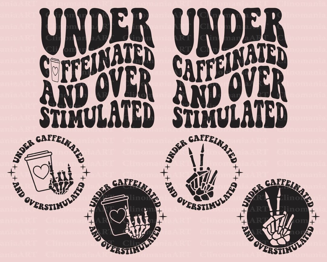Under Caffeinated and Overstimulated Svg, Funny Mom Shirt, Sarcastic ...