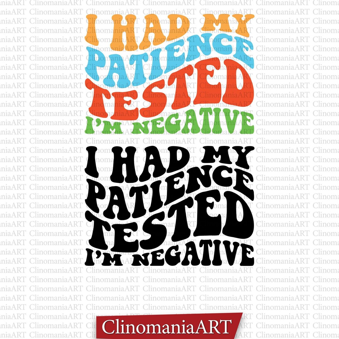 I Had My Patience Tested I'm Negative Svg, Funny Shirt Svg, Patience ...