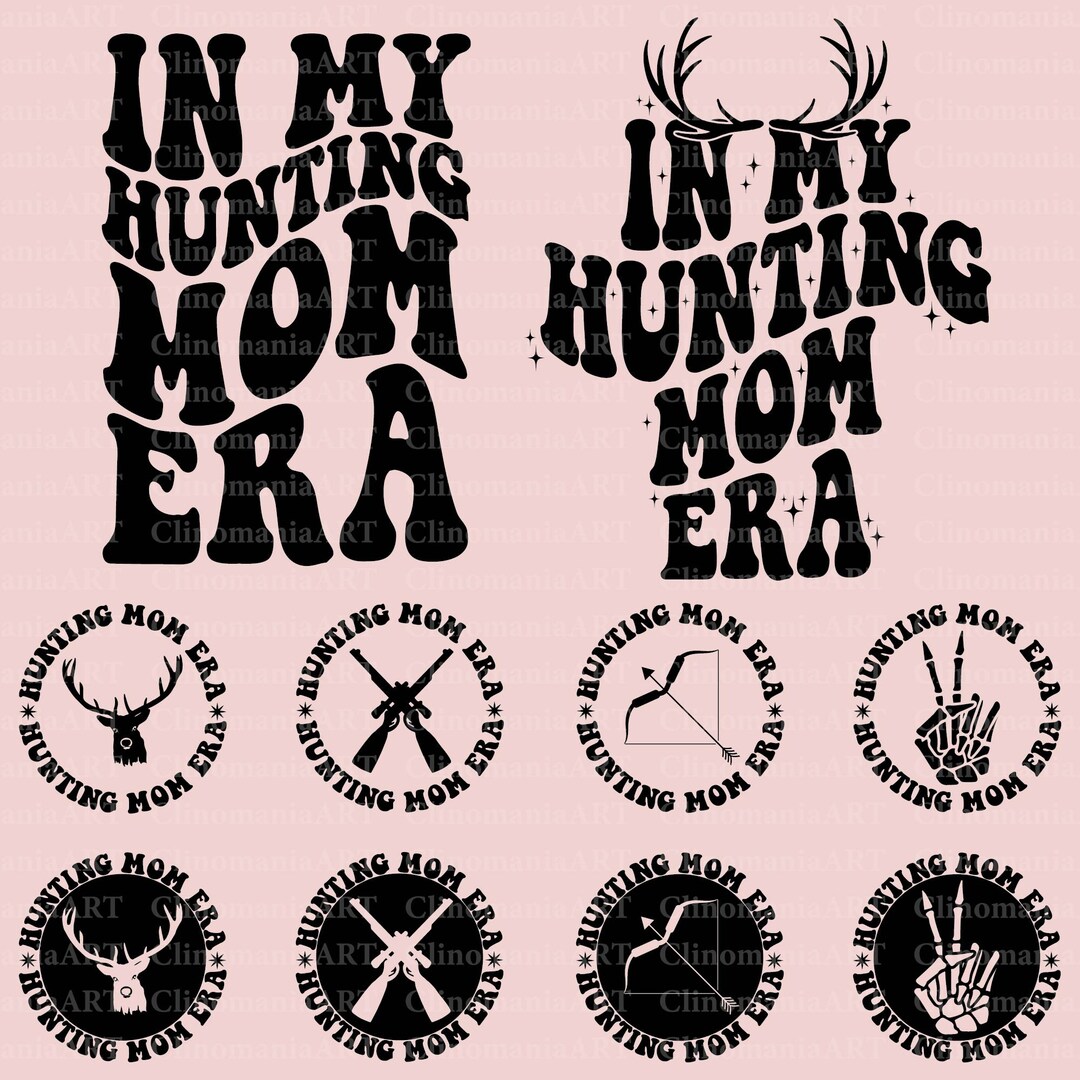 In My Hunting Mom Era Svg, Hunting Season Svg, Funny Mom Svg, Deer ...