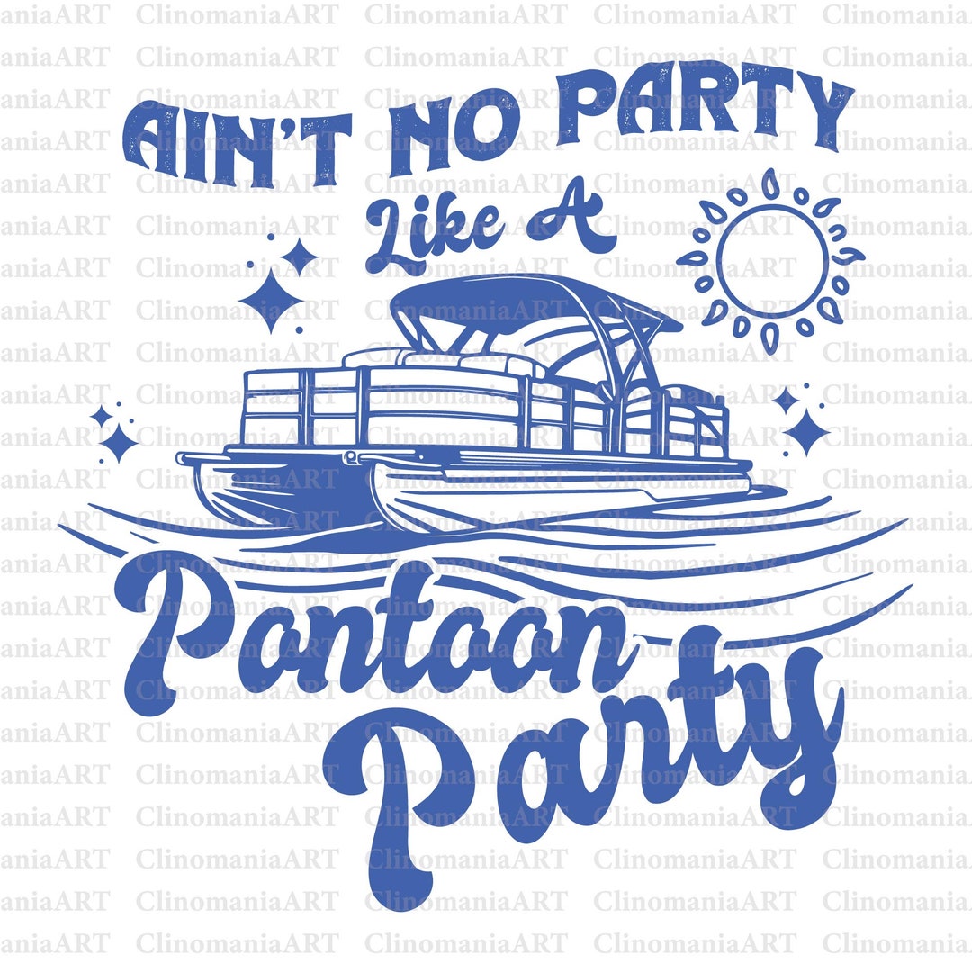 Ain't No Party Like A Pontoon Party Svg, Pantoon Svg, Lake Quote Svg ...