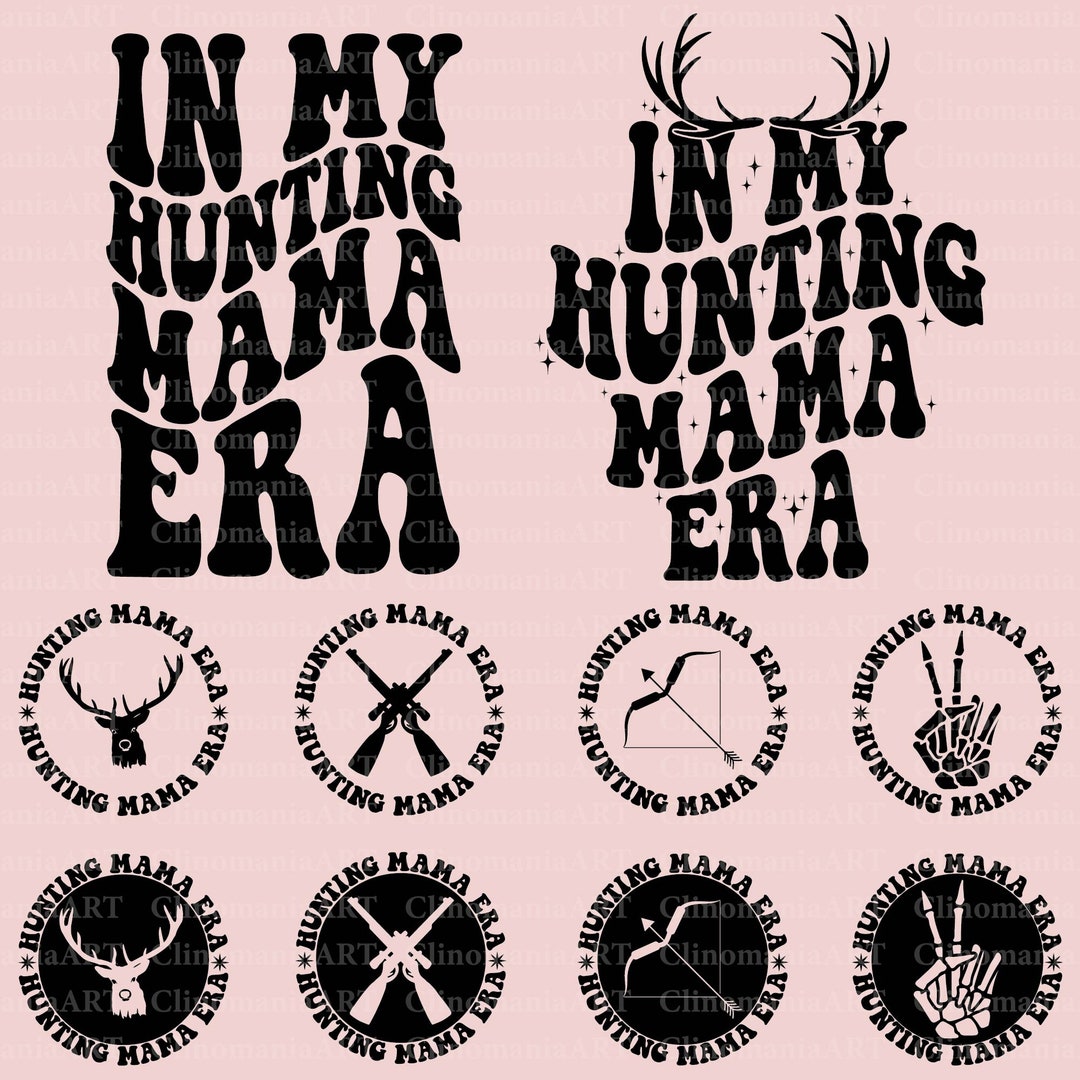 In My Hunting Mama Era Svg, Hunting Season Svg, Funny Mama Svg, Deer ...