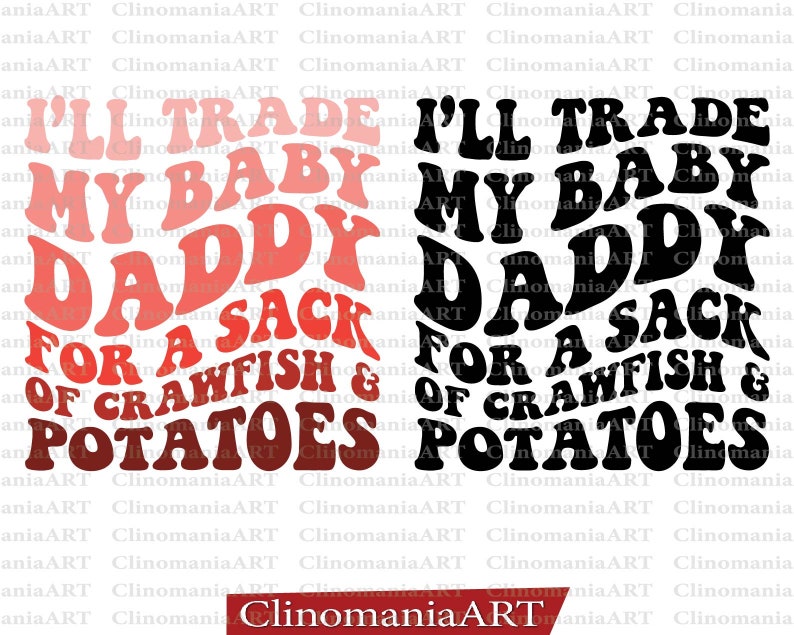 I'll Trade My Baby Daddy for A Sack of Crawfish and - Etsy