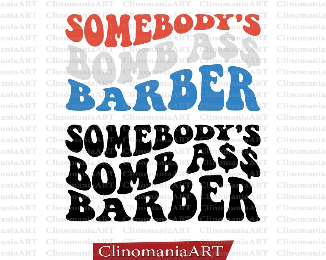 Somebody's Bomb Ass Barber Svg, Funny Barber Shirt, Bomb Ass Svg ...