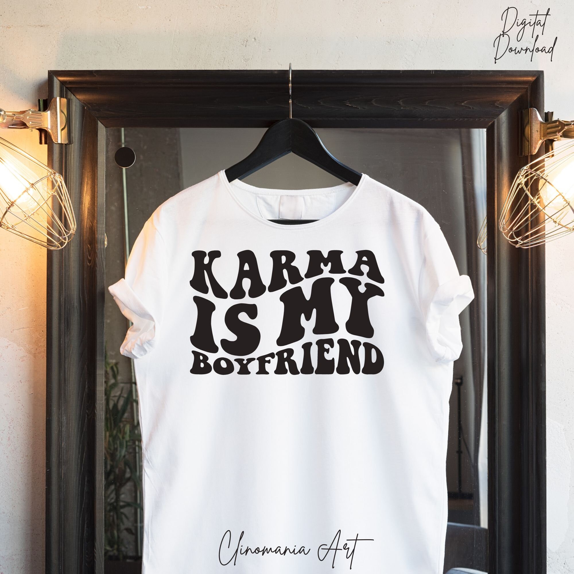 Karma is My Boyfriend Svg Karma Svg Funny Shirt Svg - Etsy