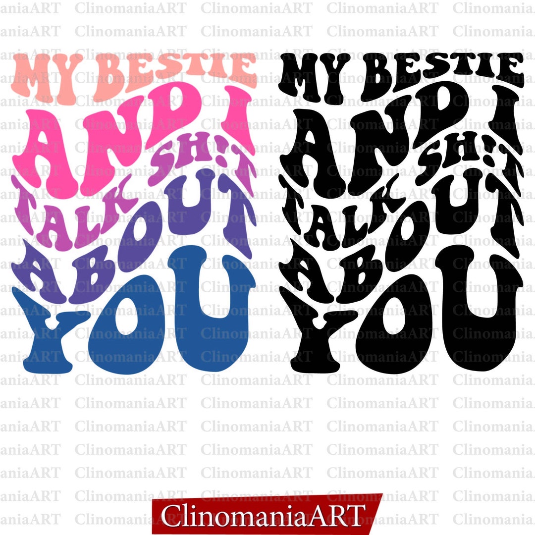My Bestie and I Talk Sh!t About You Svg, Bestie Svg, Funny Shirt Svg ...