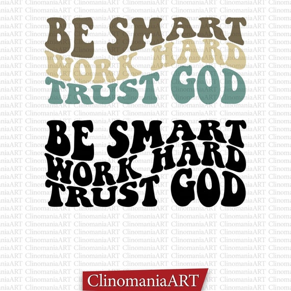 Be Smart Work Hard Trust God Svg Be Smart Svg Work Hard Svg - Etsy
