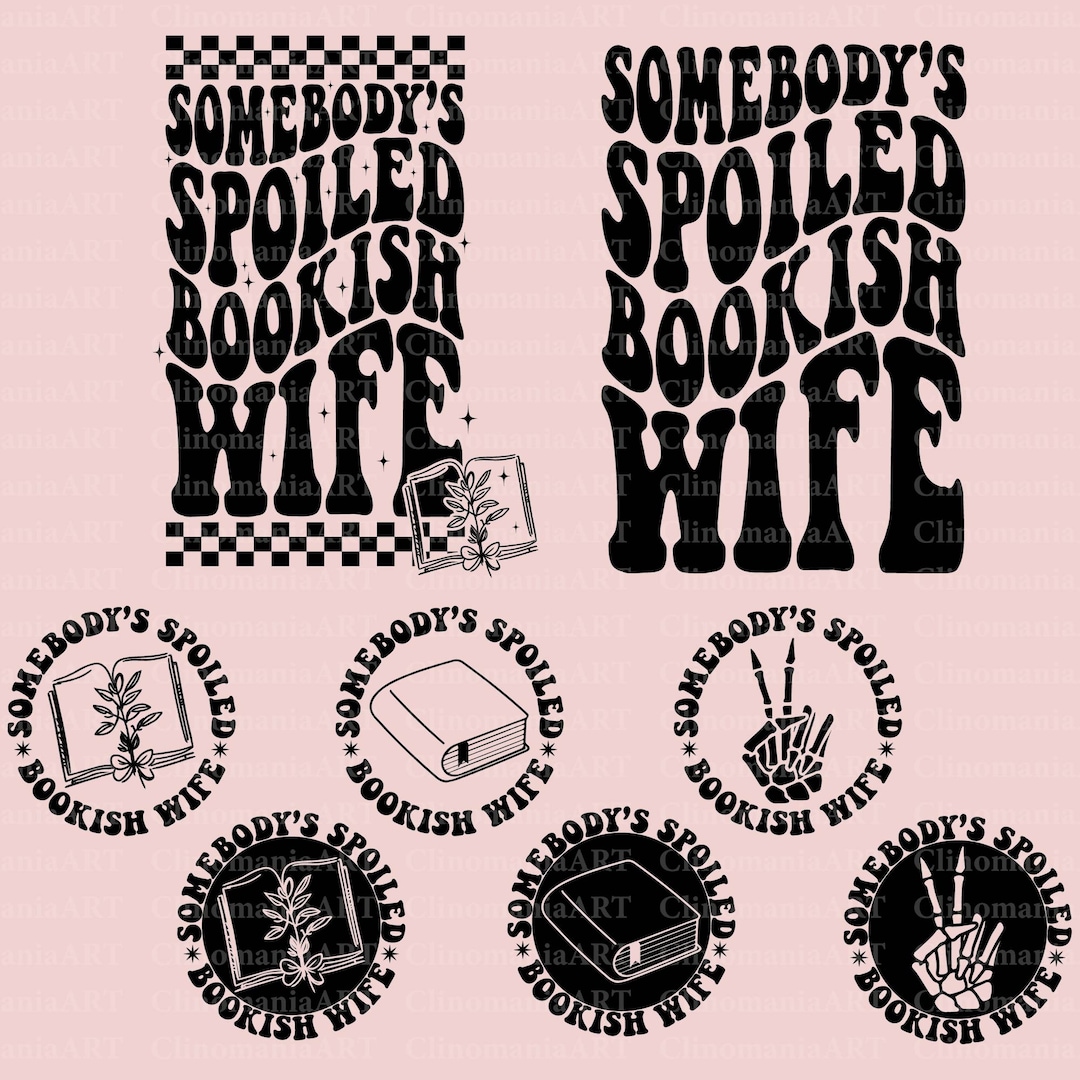 Spoiled Bookish Wife Svg: Funny Book Lover Design (digital Download) - Etsy