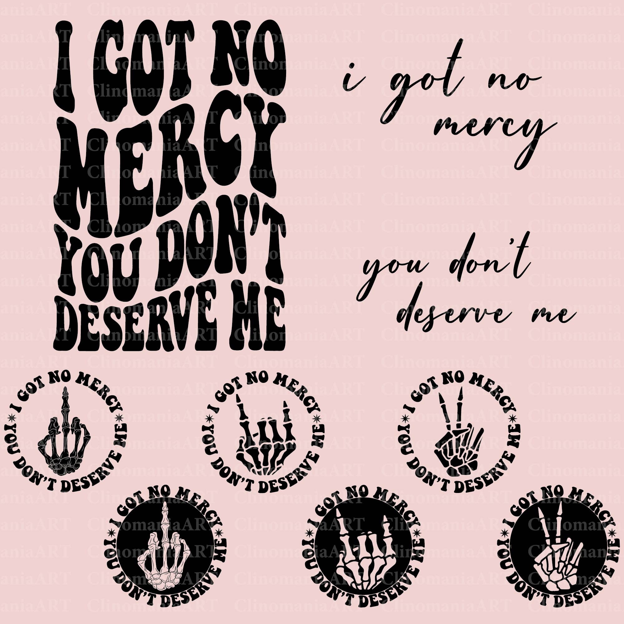 I Got No Mercy You Don't Deserve Me Svg, Funny Quote Svg, Sarcastic Svg ...