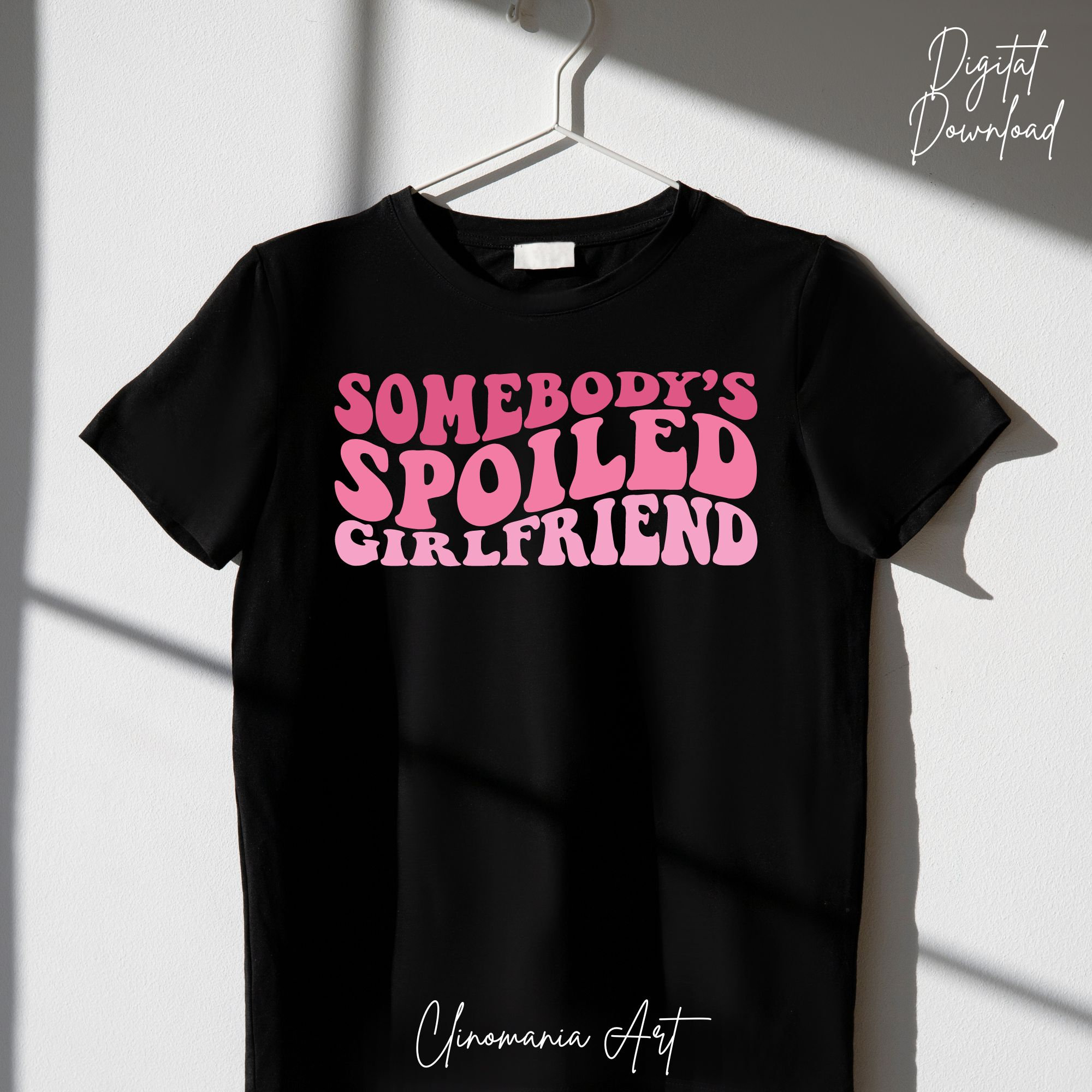 Somebody's Spoiled Girlfriend Svg, Girlfriend Svg, Funny Shirt Svg ...