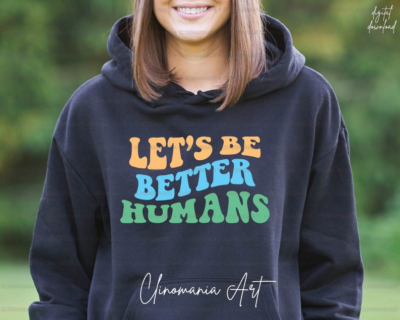 Let's Be Better Humans Svg Positive Vibes Svg Mental - Etsy
