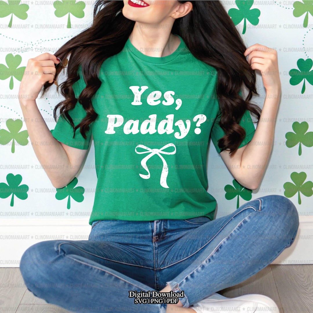 Yes Paddy Svg, Funny St Paddy's Day Svg, Cute St Patricks Day Svg ...