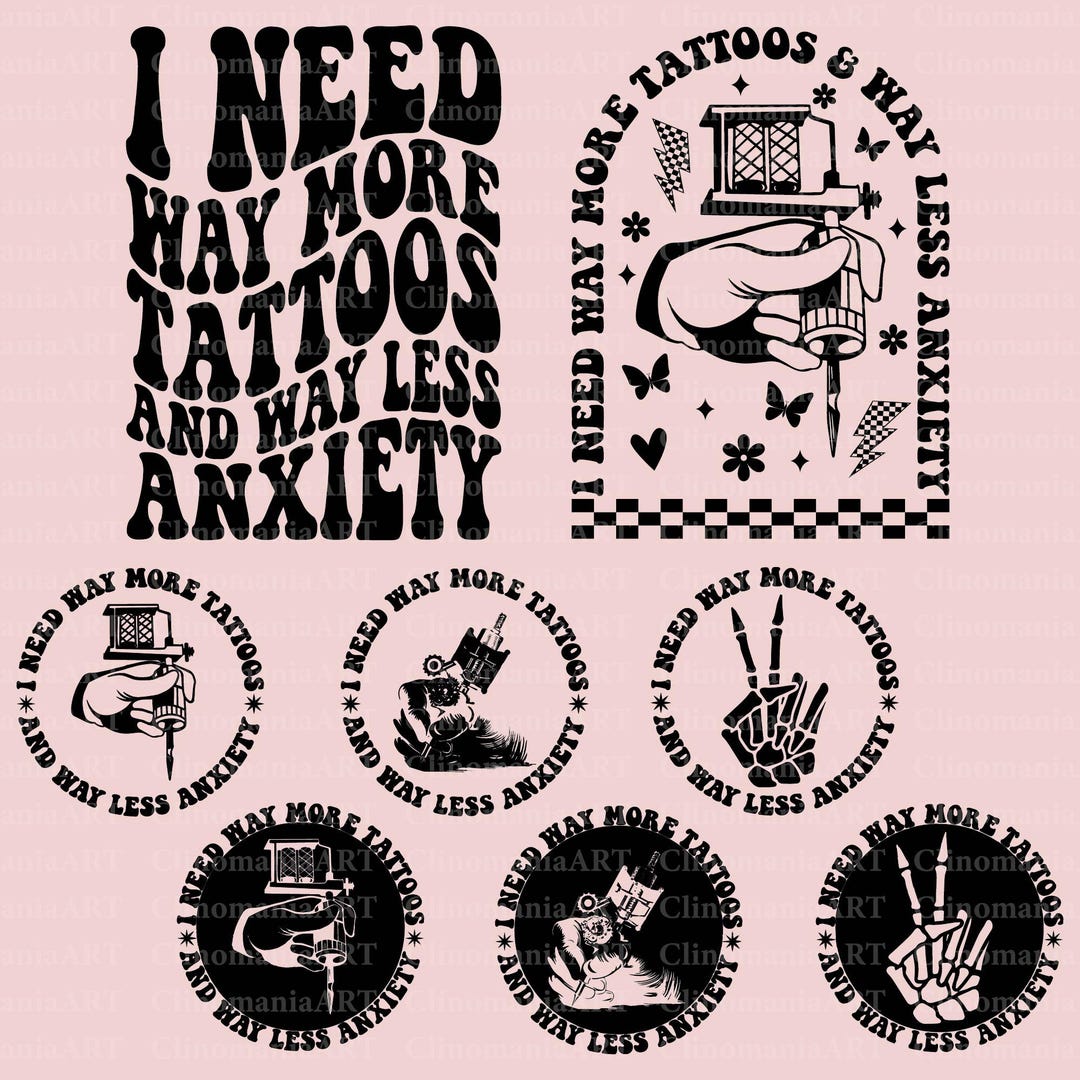 I Need Way More Tattoos and Way Less Anxiety Svg, Funny Tattoo Svg ...
