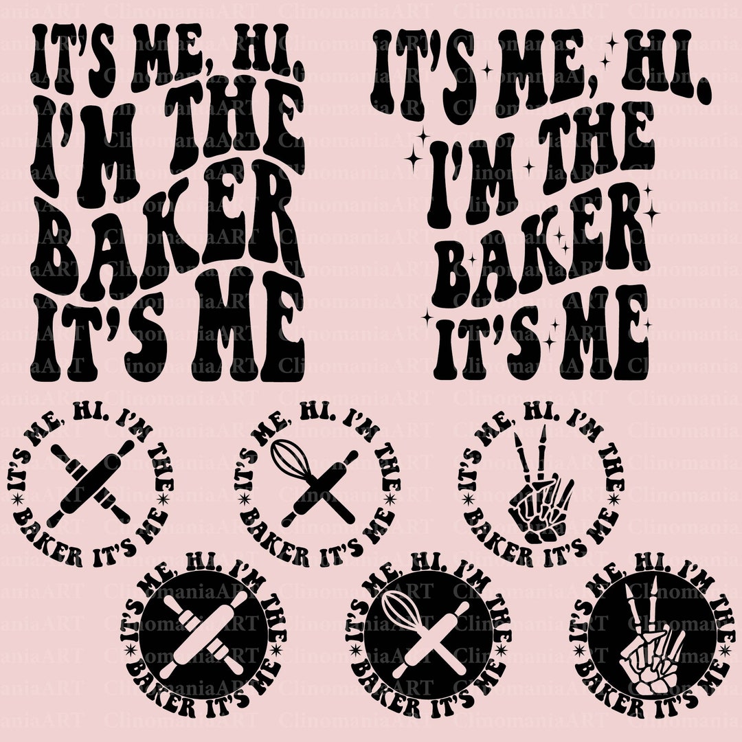 It's Me Hi I'm the Baker It's Me Svg, Funny Baking Svg, Pastry Chef Svg ...