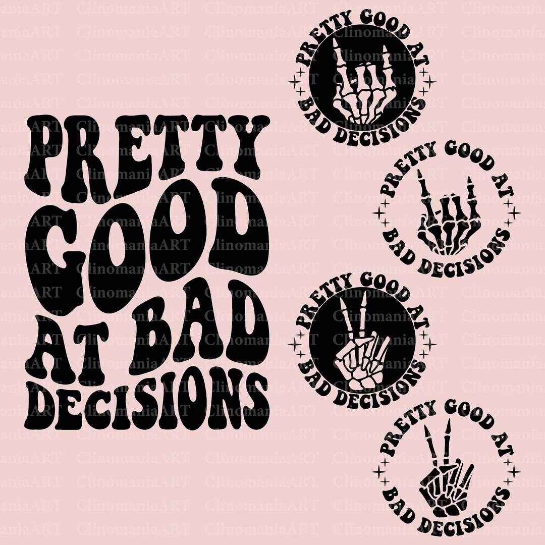 Pretty Good at Bad Decisions Svg, Funny Saying Svg, Trendy Shirt Svg ...