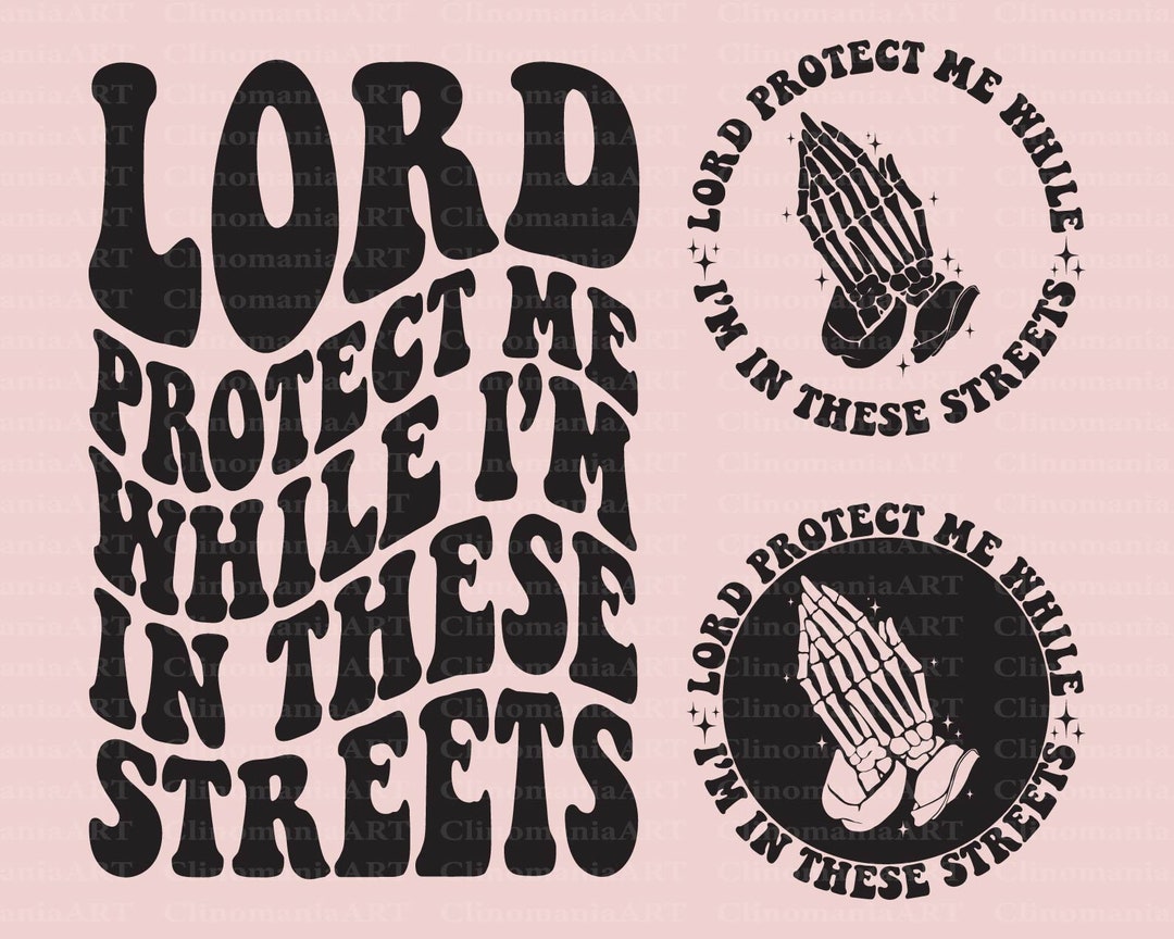 Lord Protect Me While I'm in These Streets Svg, Christian Svg ...
