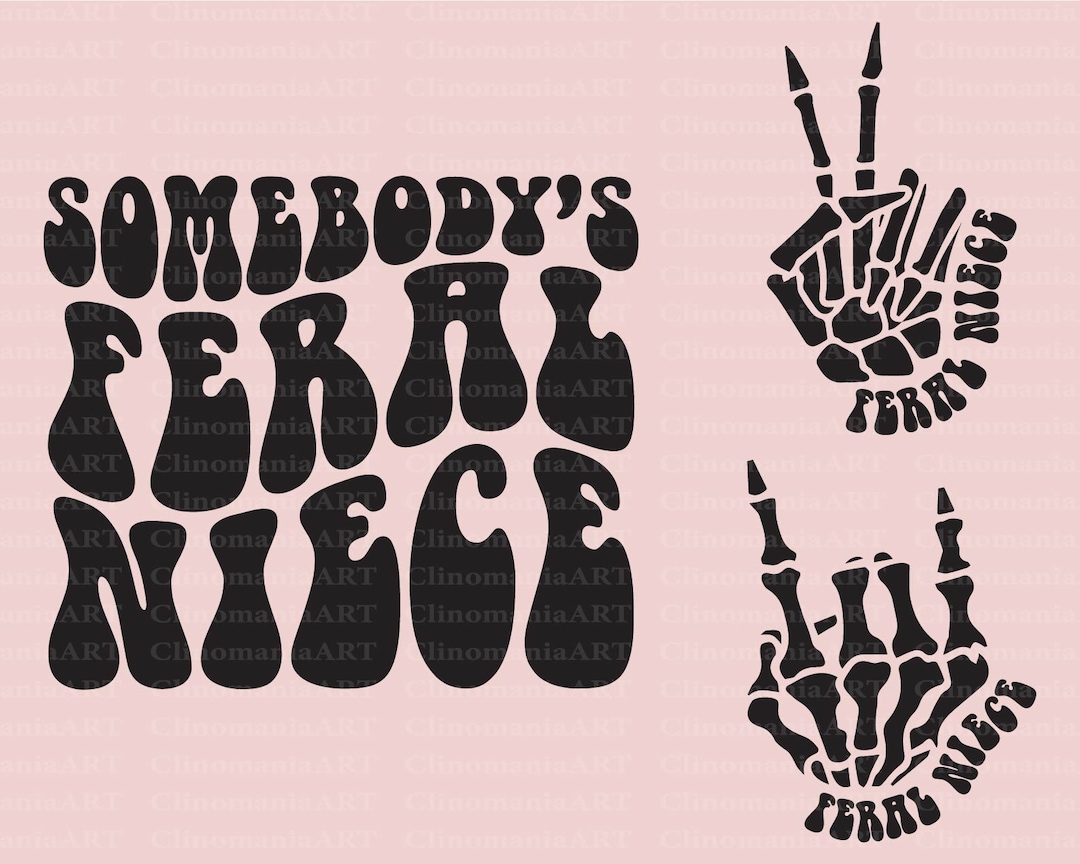 Somebody's Feral Niece Svg, Feral Niece Png, Funny Niece Svg, Niece ...