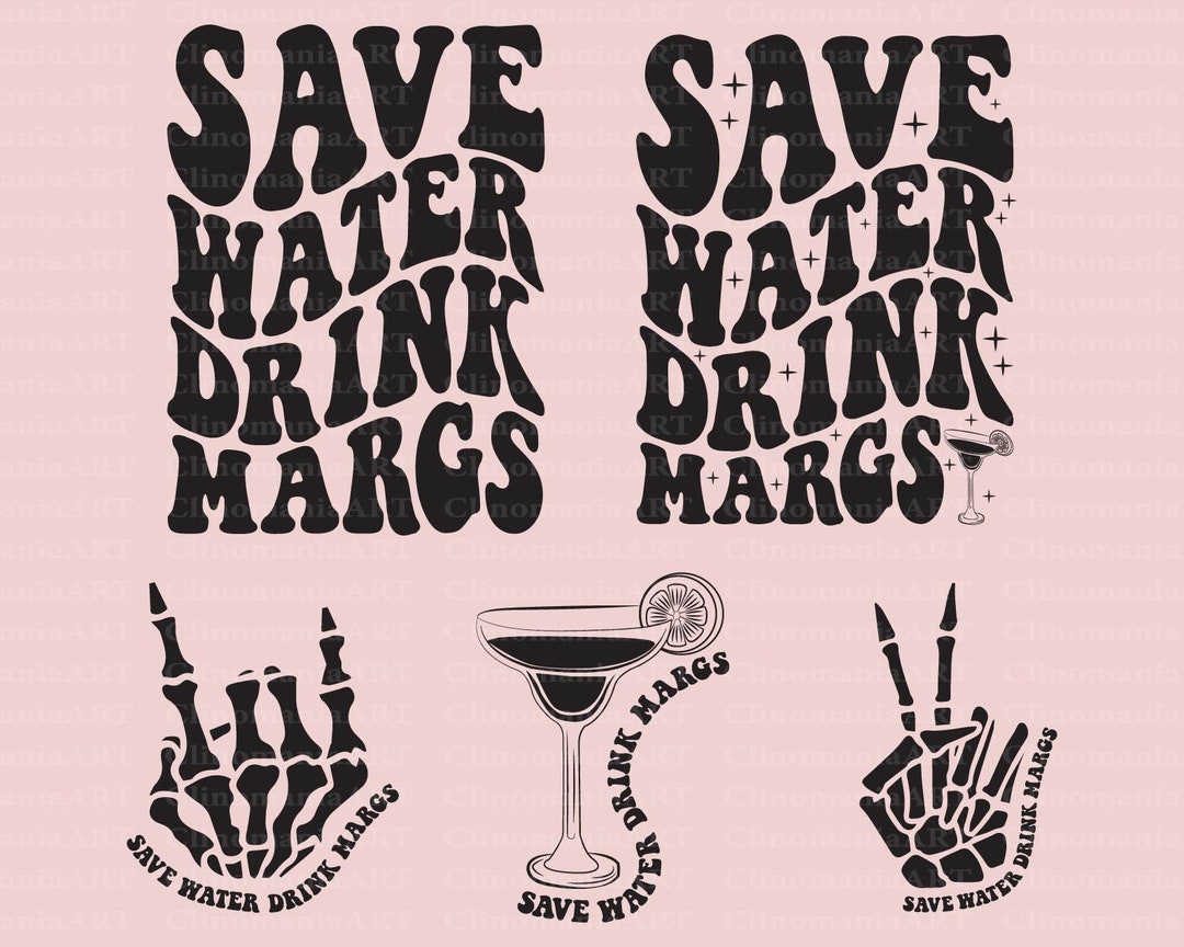 Save Water Drink Margs Svg, Funny Alcohol Svg, Sarcastic Svg, Funny ...