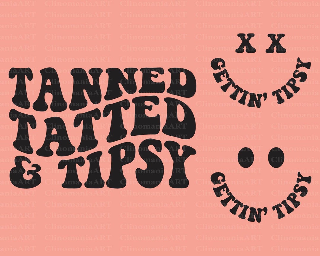 Tanned Tatted and Tipsy Svg Getting Tipsy Svg Best Life Svg - Etsy Canada