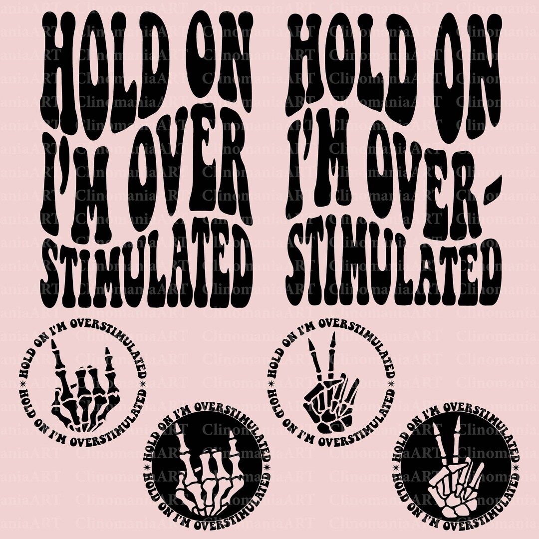 Hold on I'm Overstimulated Svg, Funny Quote Svg, Sarcastic Svg ...