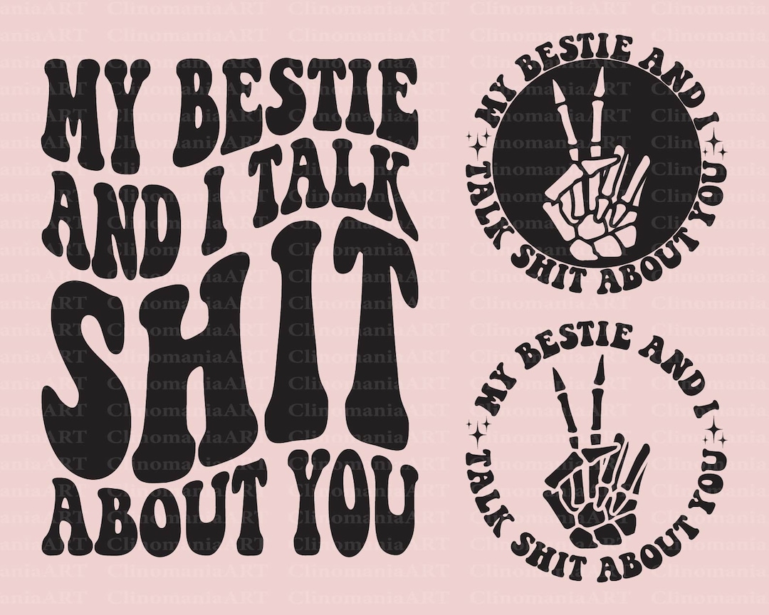My Bestie and I Talk Shit About You Png, Bestie Svg, Funny Quote Svg ...
