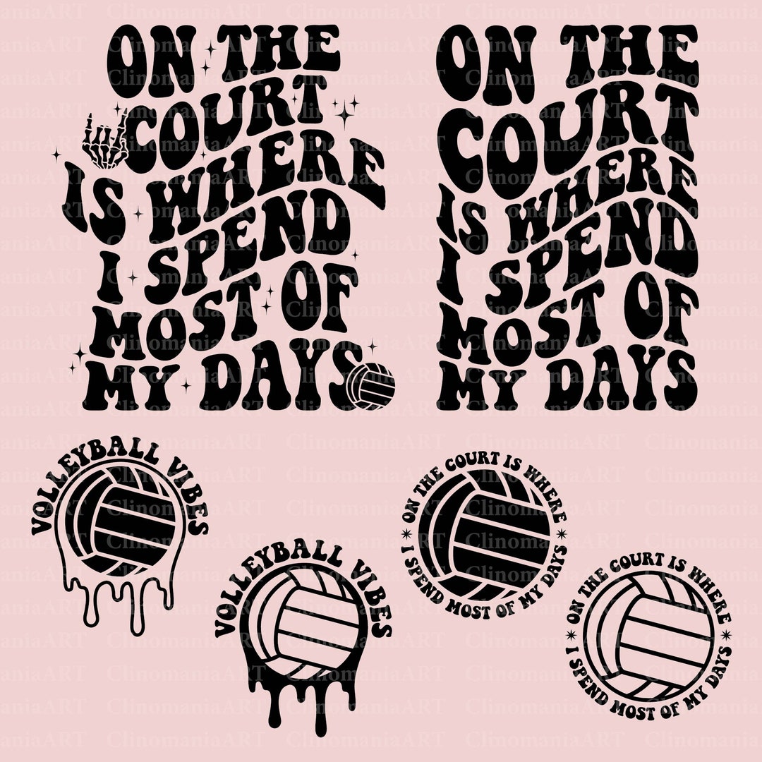 On the Court is Where I Spend Most of My Days Svg, Volleyball Svg ...