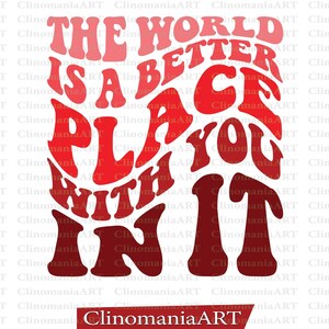 The World is A Better Place With You in It Svg, Positive Vibes Svg ...