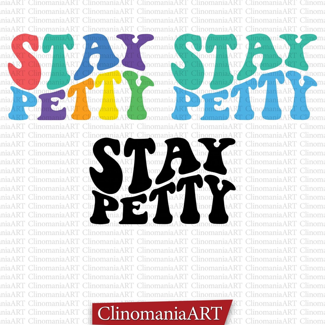 Stay Petty Svg, Stay Petty Png, Sarcastic Svg, Funny Shirt Svg, Sarcasm ...