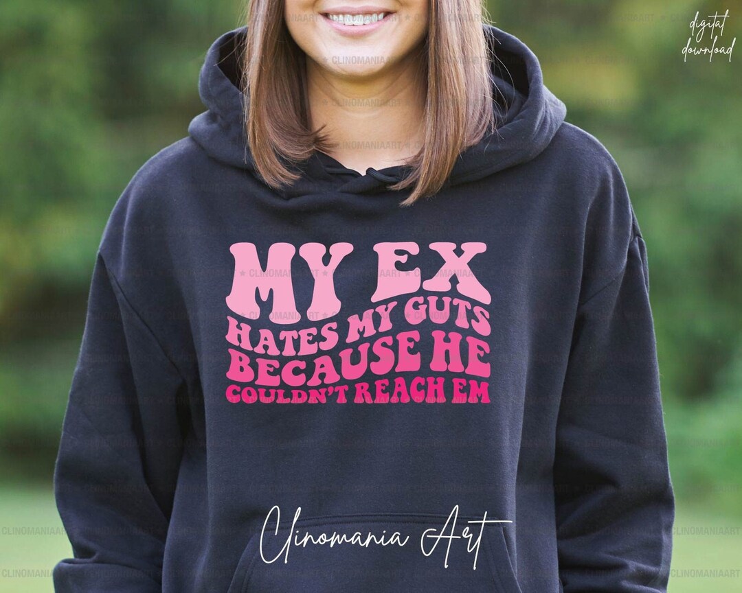 My Ex Hates My Guts Svg, Sarcastic Svg, Adult Funny Svg, Funny Hoodie ... My Ex Hates My Guts Svg, Sarcastic Svg, Adult Funny Svg, Funny Hoodie ...