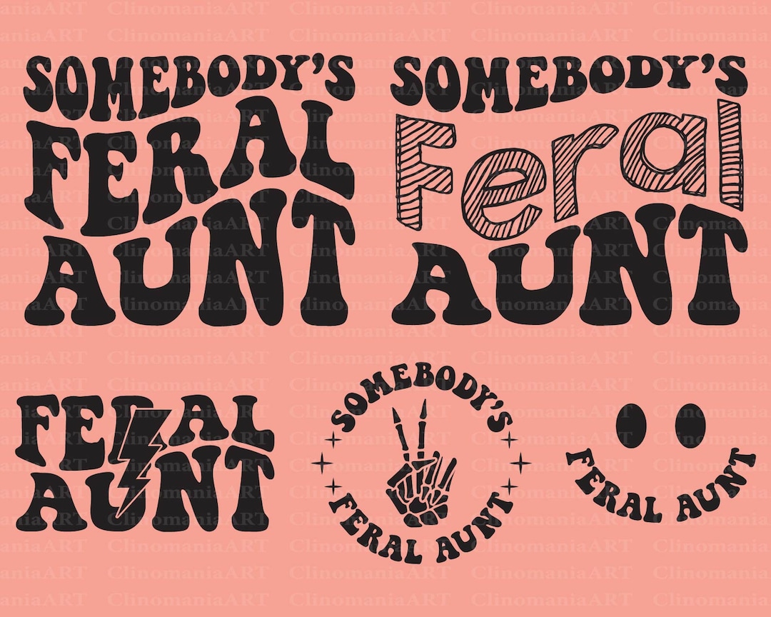 Somebody's Feral Aunt Svg Feral Aunt Png Funny Aunt Svg - Etsy Australia