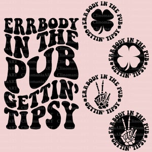 Errbody in the Pub Gettin' Tipsy Svg, St Patrick's Day Svg, Lucky Svg ...
