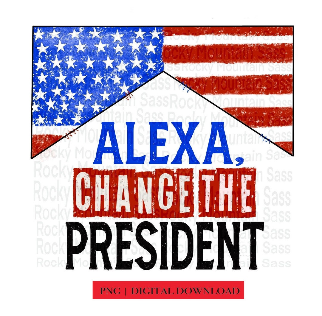 Alexa Change the President American Flag PNG File - Etsy Australia