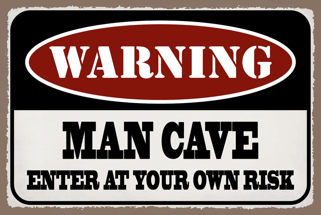 Sign Man Cave Danger Man Refuge 12x18 / 20x30 / 30x40 Sheet Metal or ...