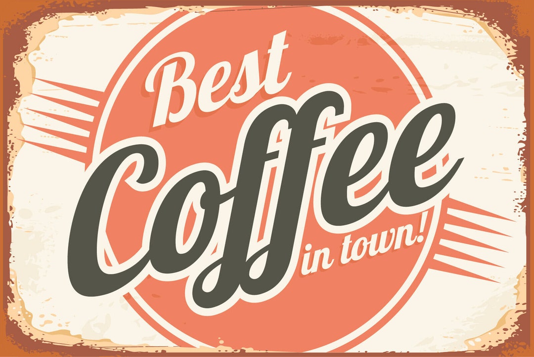 Nostalgia Sign Best Coffee in Town Coffee 12x18 / 20x30 / 30x40 Sheet ...